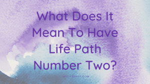 What Does It Mean To Have Life Path Number Two? — MyLifeDraft