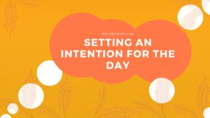 Setting An Intention For Your Ultimate Happiness – MyLifeDraft