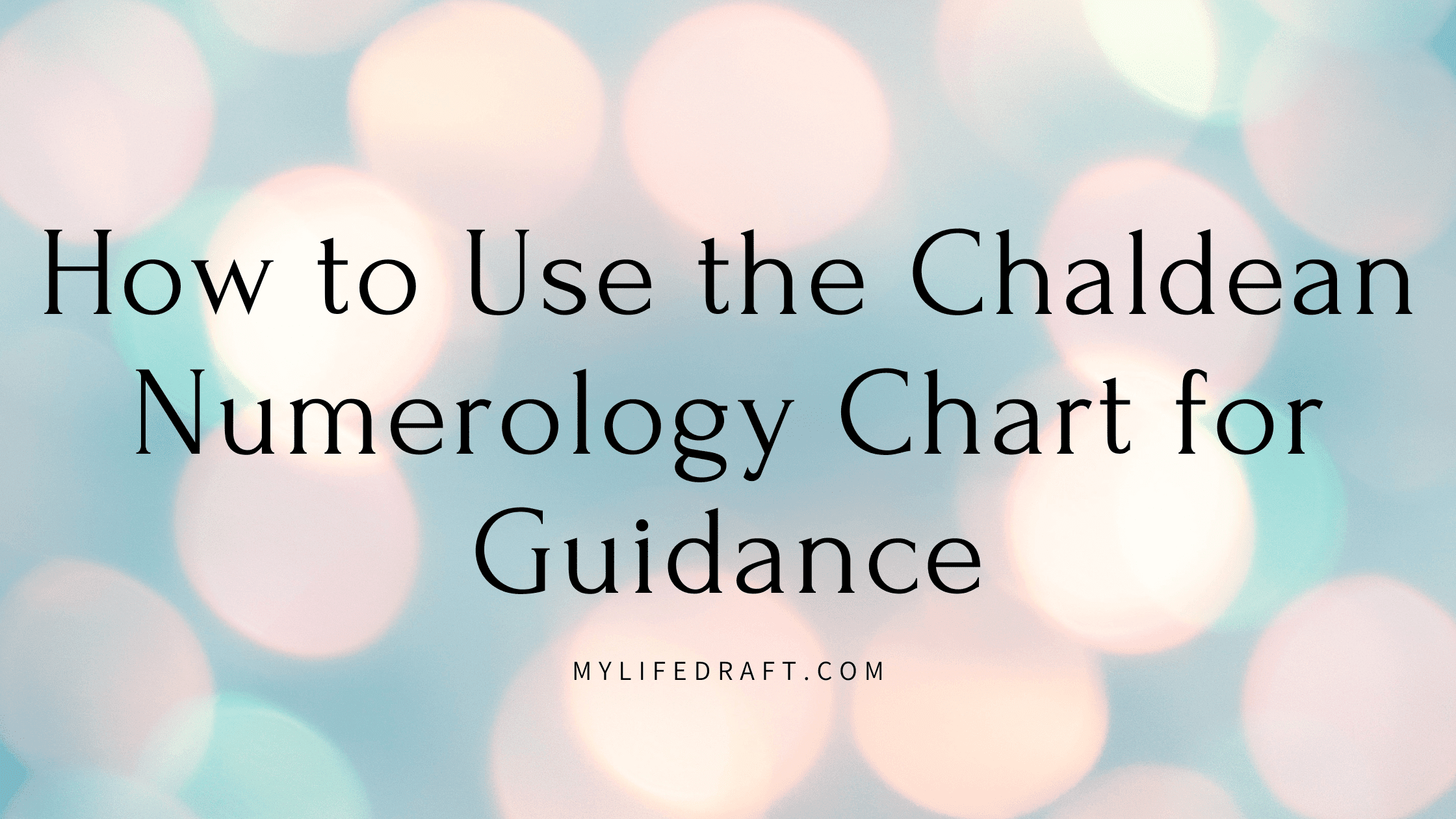 How To Use The Chaldean Numerology Chart For Guidance MyLifeDraft