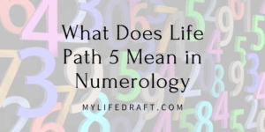 What Does Life Path 5 Mean In Numerology — MyLifeDraft