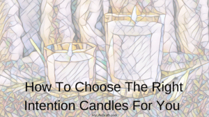 How To Choose The Right Intention Candles For You — MyLifeDraft