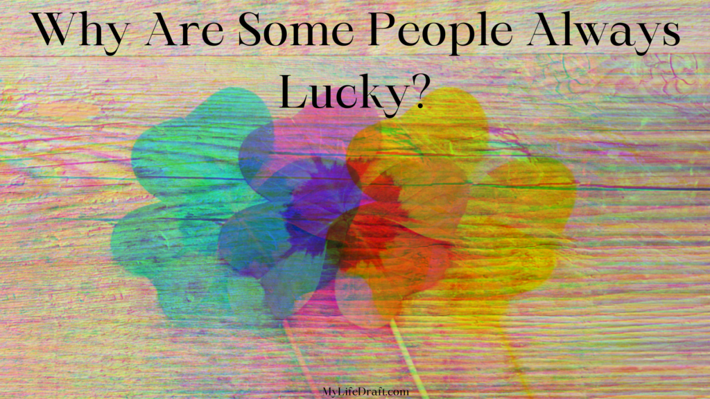 Why are some people Lucky? - MyLifeDraft