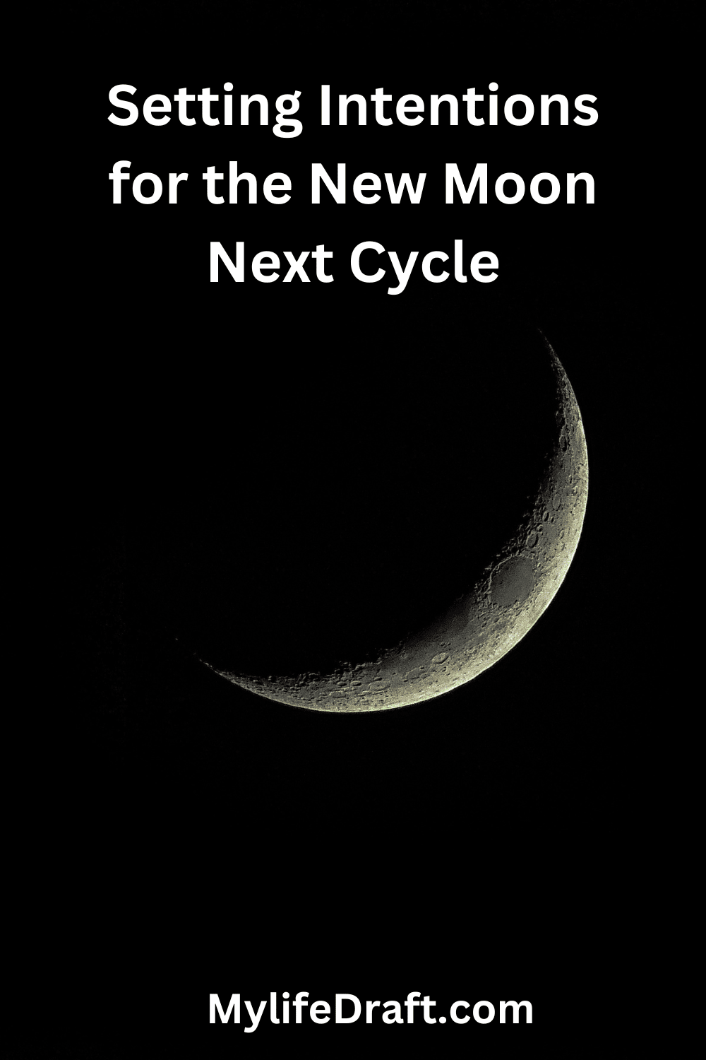 Setting Intentions For The New Moon Next Cycle — MyLifeDraft