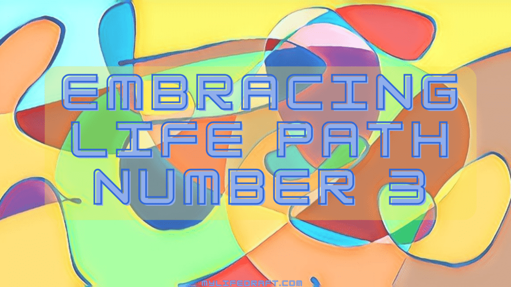 Embracing Life Path Number 3 — MyLifeDraft