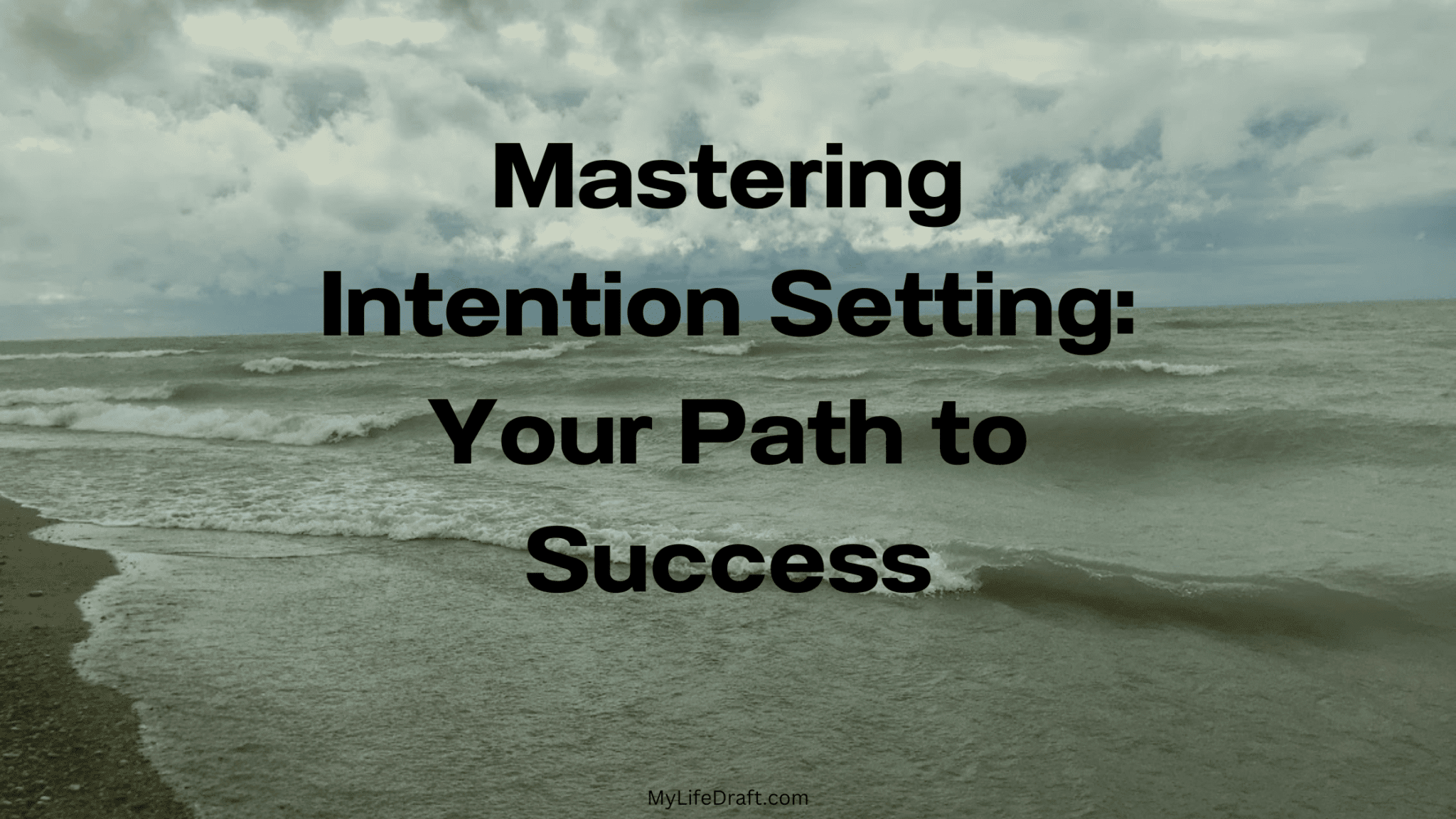 Mastering Intention Setting Your Path to Success — MyLifeDraft