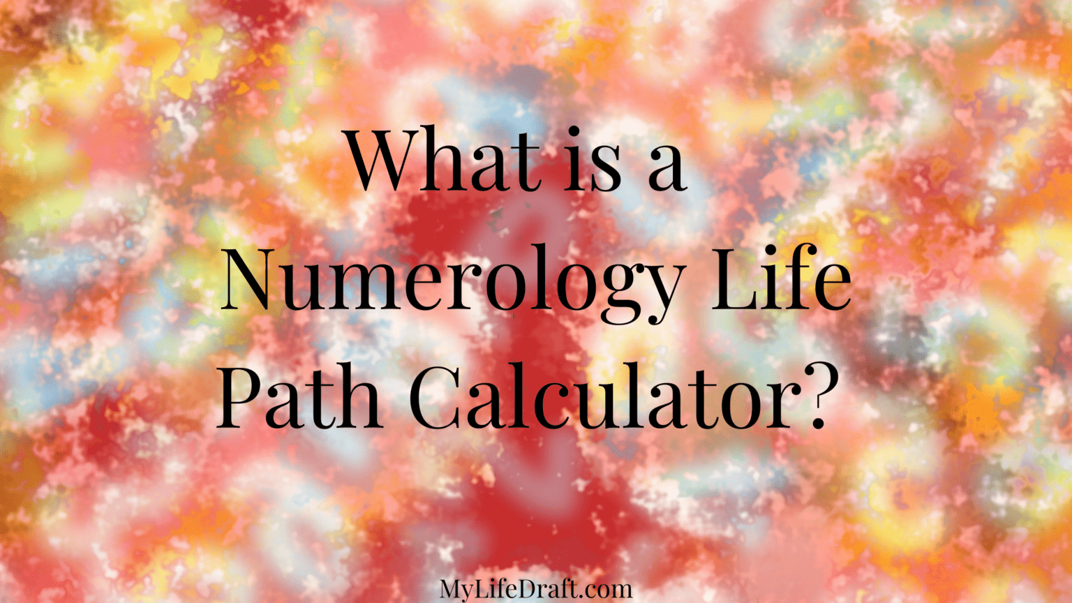 What Is A Numerology Life Path Calculator — MyLifeDraft