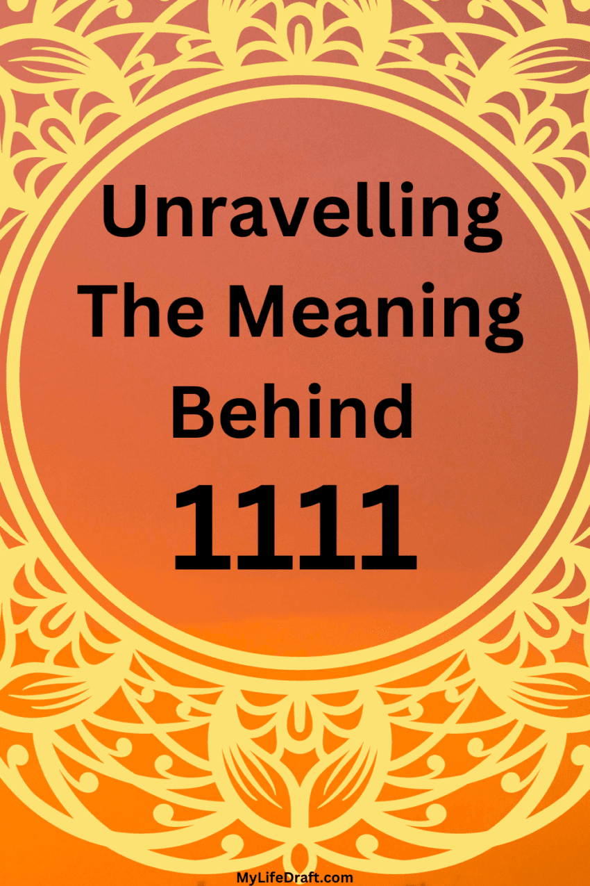 Unravelling The Meaning Behind 1111 — MyLifeDraft