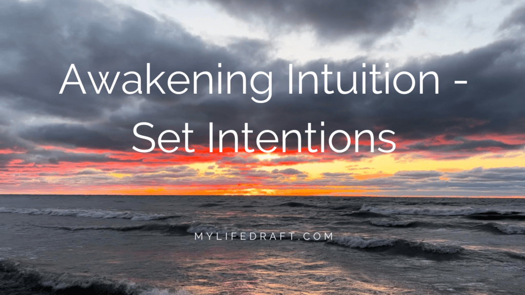 How to Awakening Your Intuition By Setting An Intention — MyLifeDraft