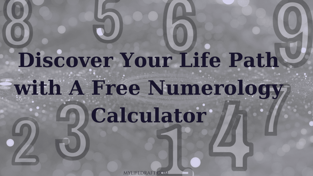 Discover Your Life Path With A Free Numerology Calculator — MyLifeDraft