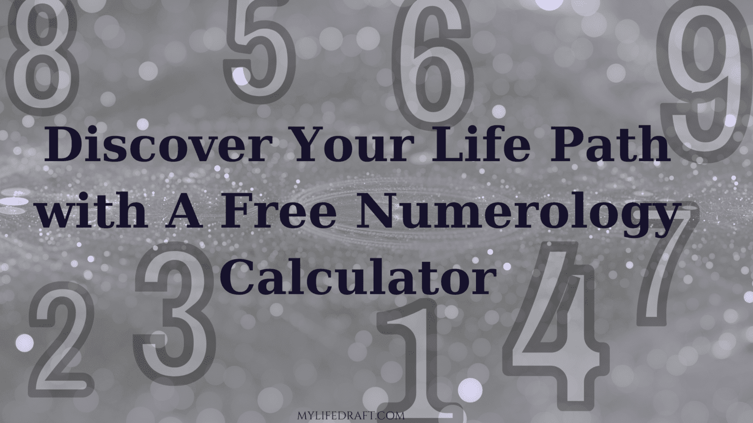 Discover Your Life Path With A Free Numerology Calculator — MyLifeDraft