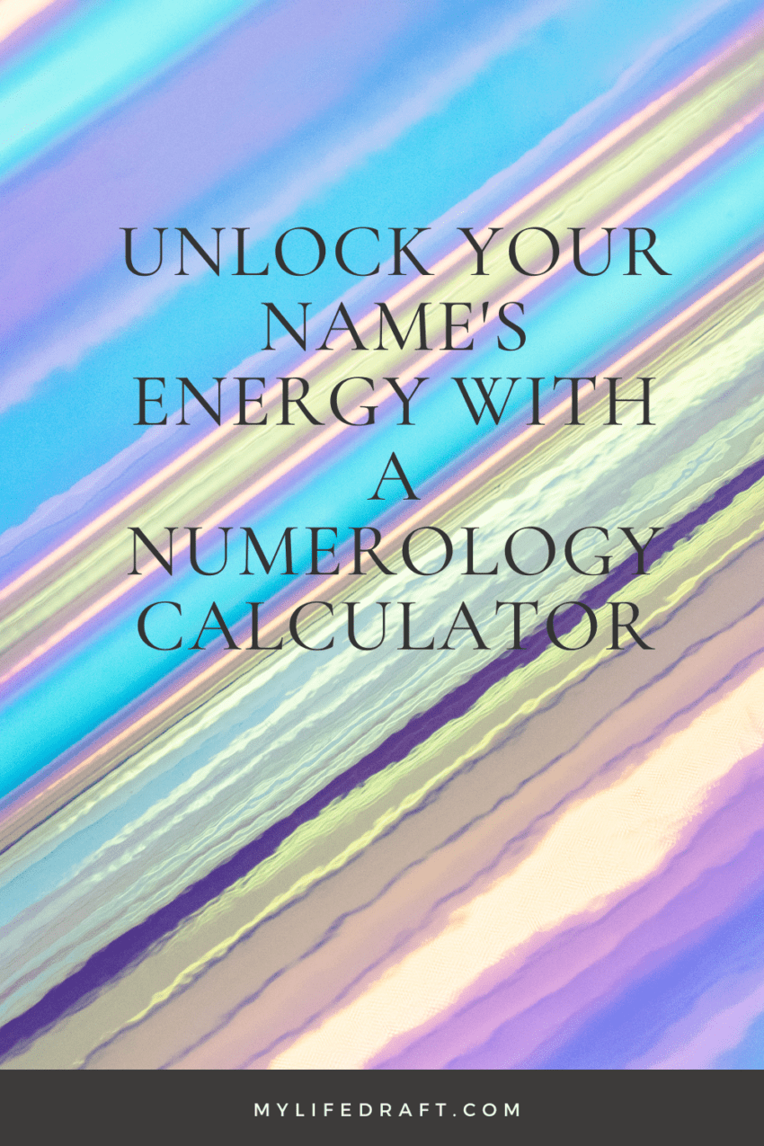 Unlock Your Name's Energy With A Numerology Calculator — MyLifeDraft