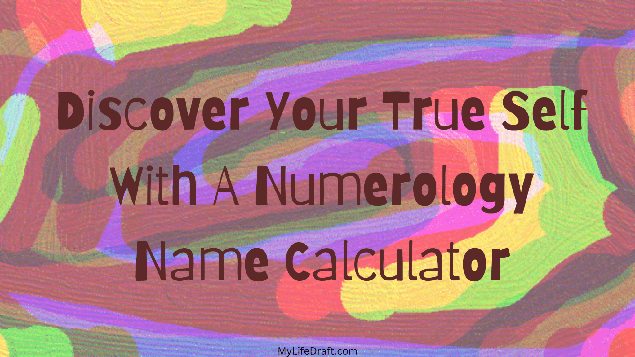 Discover Your True Self With A Numerology Name Calculator — MyLifeDraft
